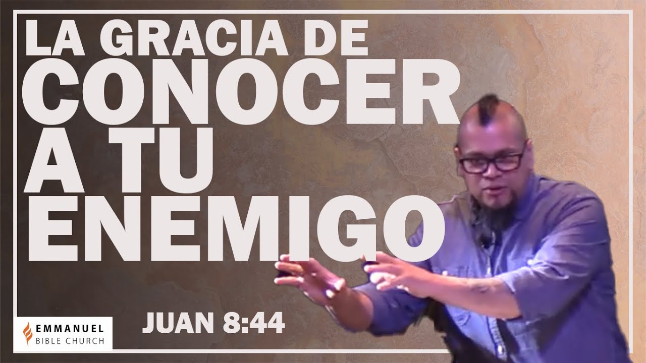 La Gracia de Conocer a Tu Enemigo Juan 8:44 - YouTube
