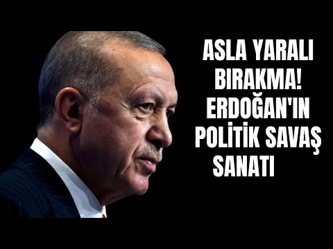 Erdoğan’ın Savaş Taktikleri: Asla Yaralı Bırakma!