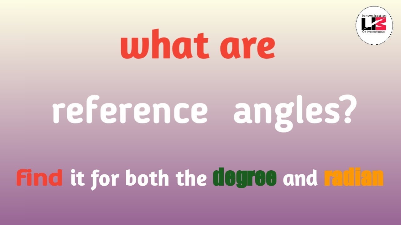 What Are Reference Angles | What Are Refernce Angles Used For? - YouTube
