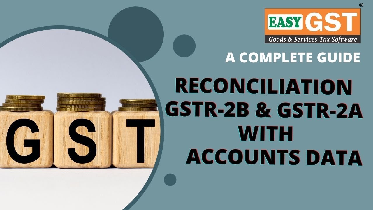 Reconciliation of GSTR-2B & GSTR-2A with ACCOUNTS data | EasyGST | GST ...