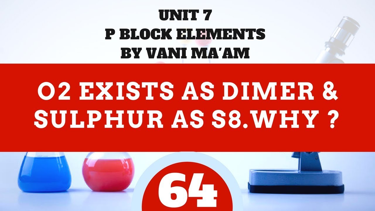 O2 exists as dimer & Sulphur as S8. why ? | Part 64 |P block|chemistry ...