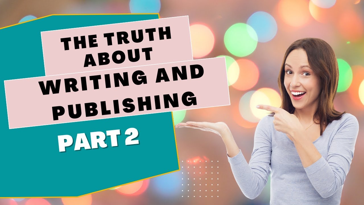6. The Truth About Writing and Publishing Part II - YouTube