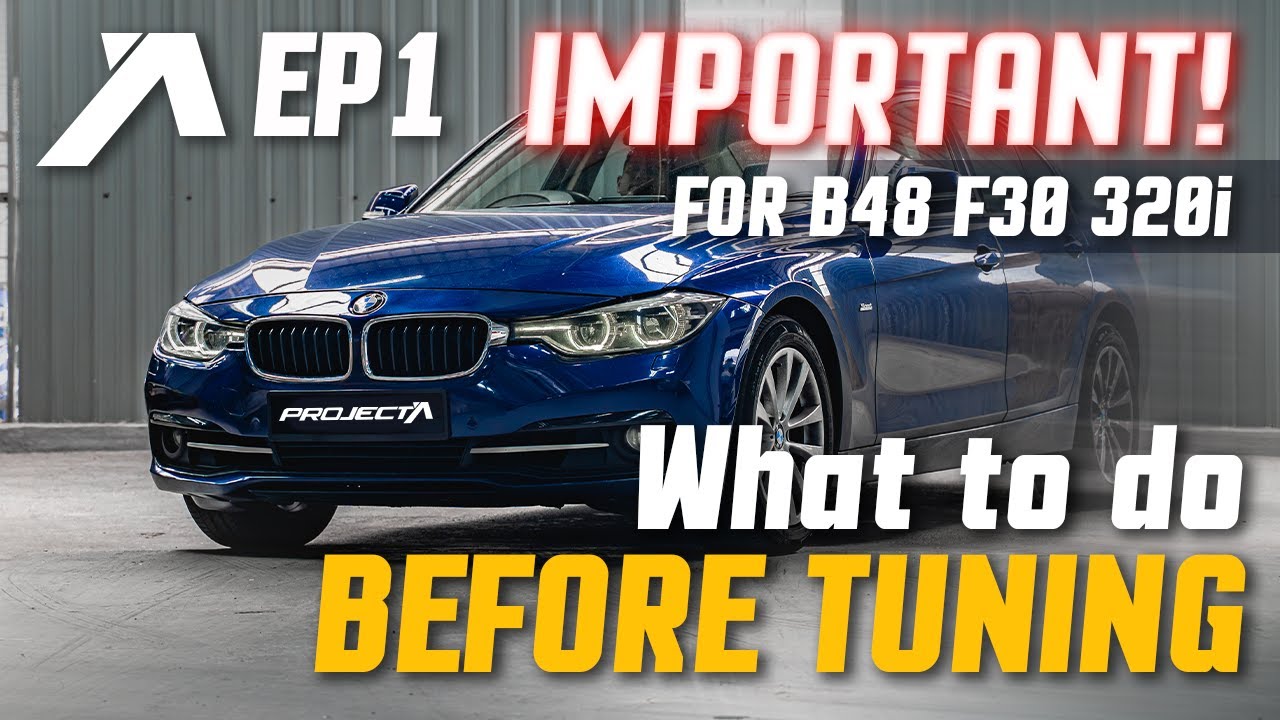 EP1: What To Do BEFORE Tuning Your Car To STAGE 2+ (LCI BMW F30 320i Project Car) - YouTube