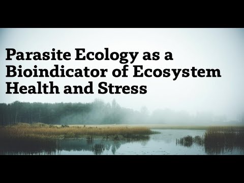 Parasite Ecology as a Bioindicator of Ecosystem Health and Stress - YouTube