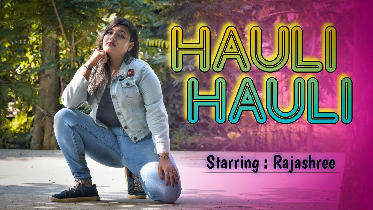 Hauli Hauli Song Dance cover | De De Pyar De | Choreography | Ft. RJ ...