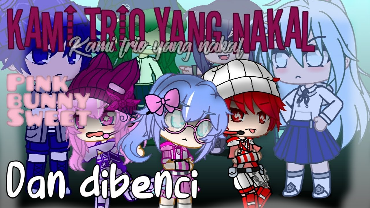 Kami trio yang nakal dan dibenci | Pink bunny Sweet•° - YouTube