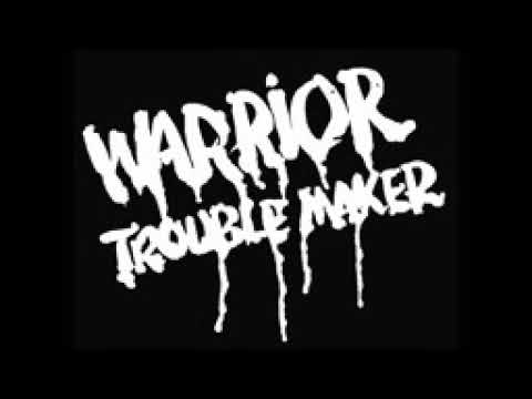 Warrior - Trouble Maker