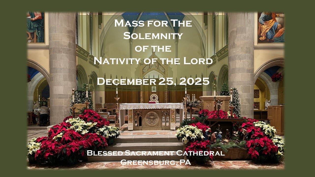 Mass for Christmas, December 25, 2025 at Blessed Sacrament Cathedral ...