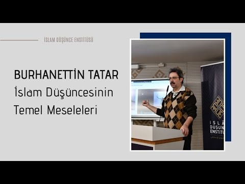 Prof. Dr. Burhanettin Tatar I İslam Düşüncesinin Temel Meseleleri