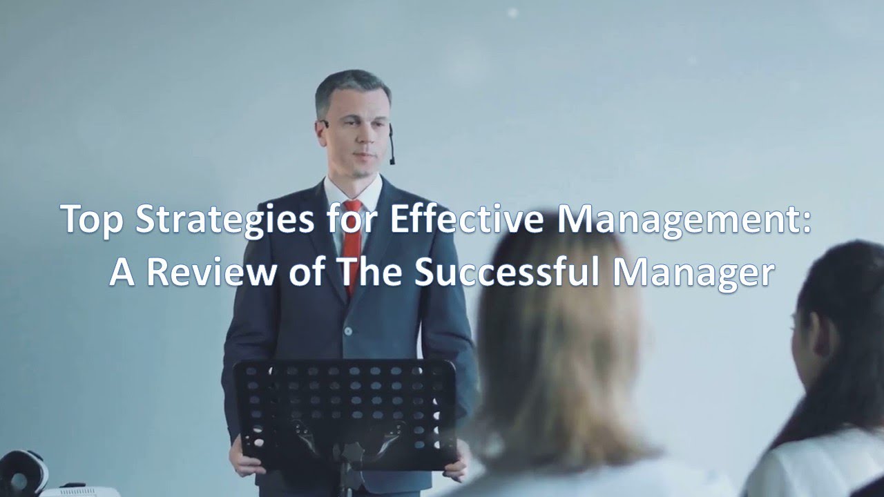 Top Strategies for Effective Management: A Review of The Successful ...