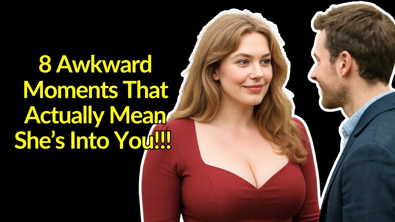 8 Awkward Moments That Actually Mean She’s Into You (Body Language ...