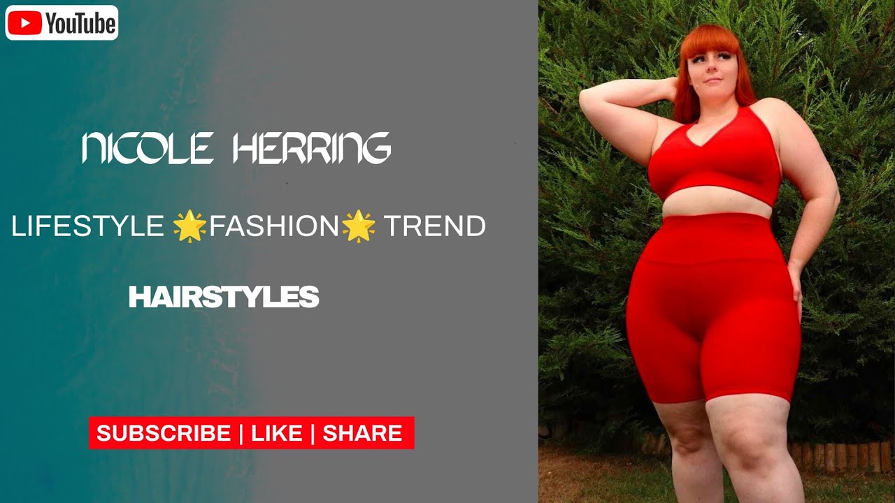 Curvy Plus Size Fashion Model Lifestyle Wiki Bio Facts Trend Hairstyles π Nicole Herring Youtube