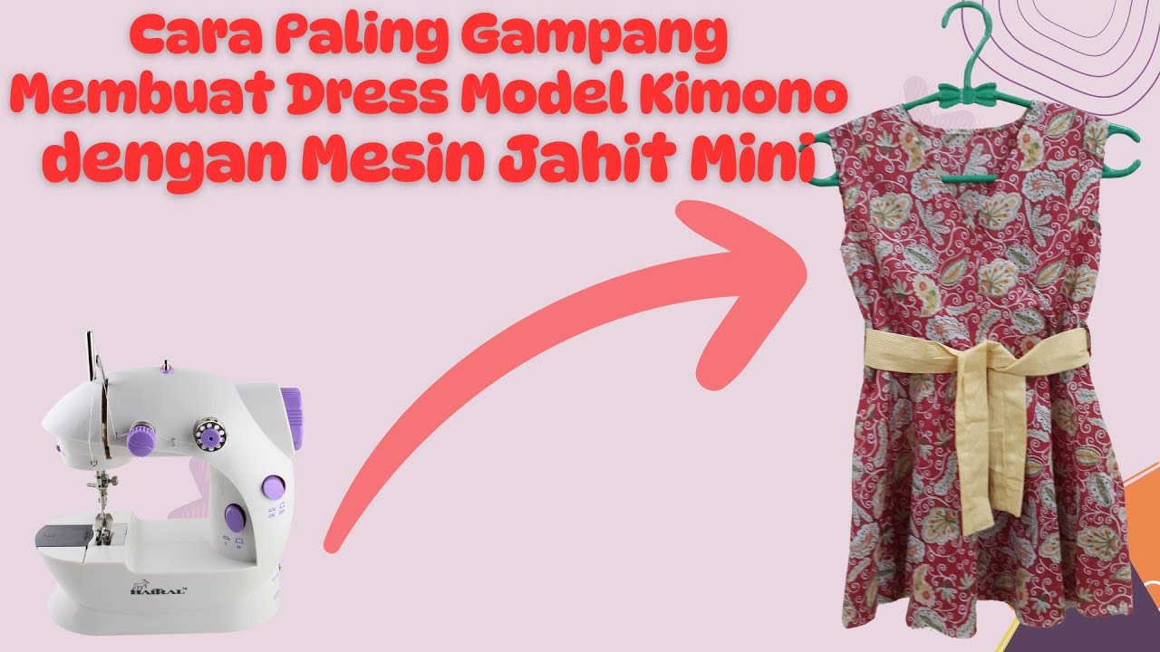 Cara Menjahit Dress model Kimono Menggunakan Mesin Jahit Mini - YouTube