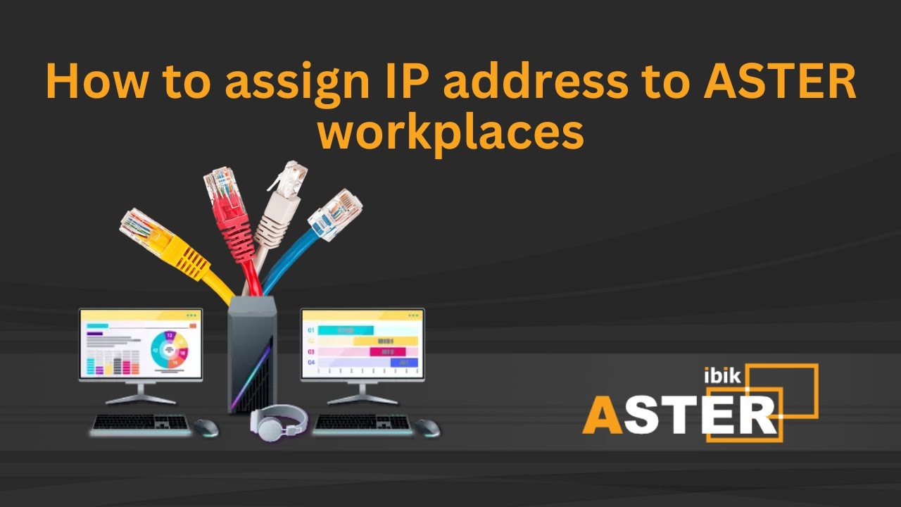How to assign IP address to ASTER workplaces (ASTER v2.31.1 and older ...
