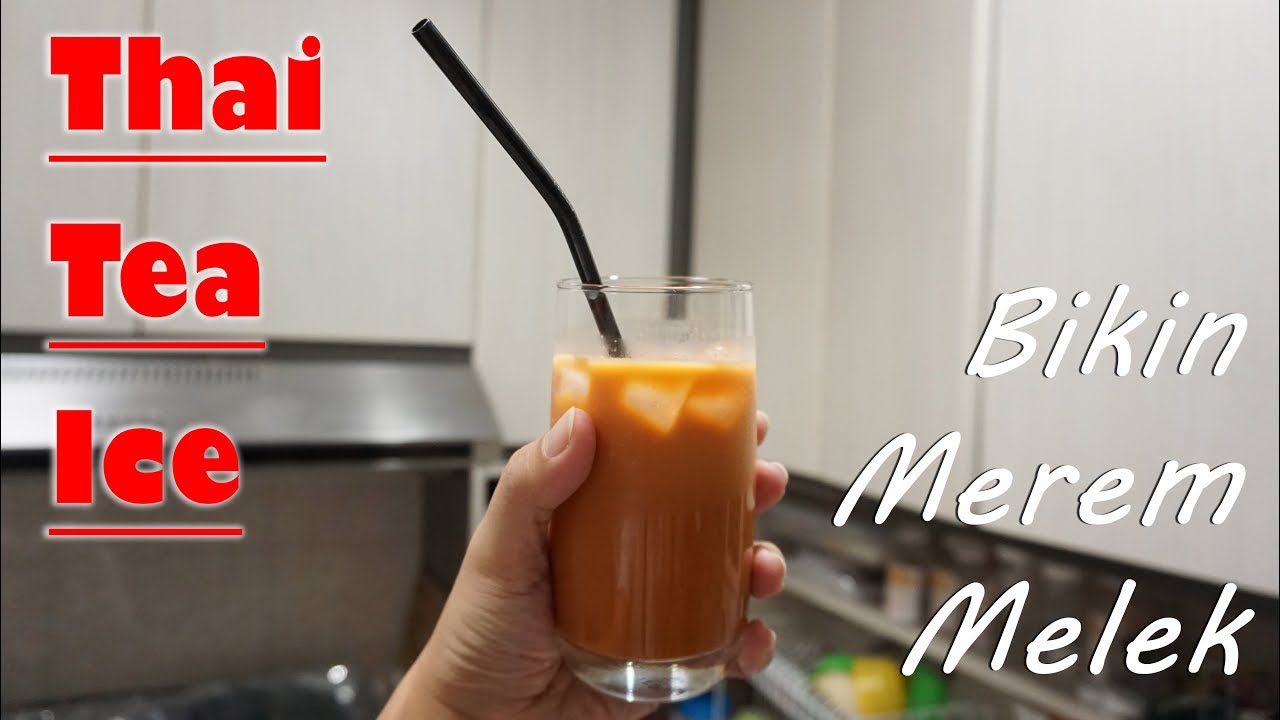 RESEP ES THAI TEA BIKIN MEREM MELEK - YouTube
