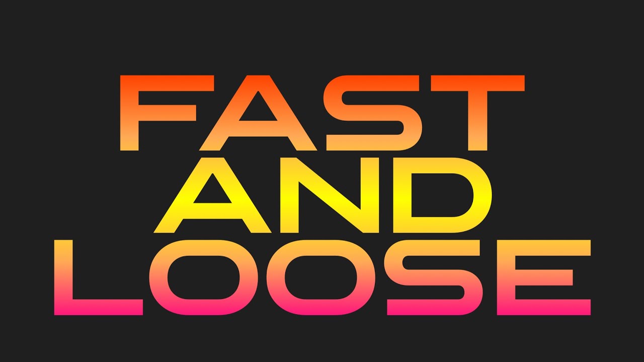 FAST and LOOSE - YouTube