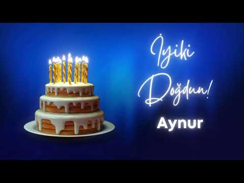 Doğum Günün Kutlu Olsun Aynur , Aynur İçin Özel Doğum Günü Şarkısı