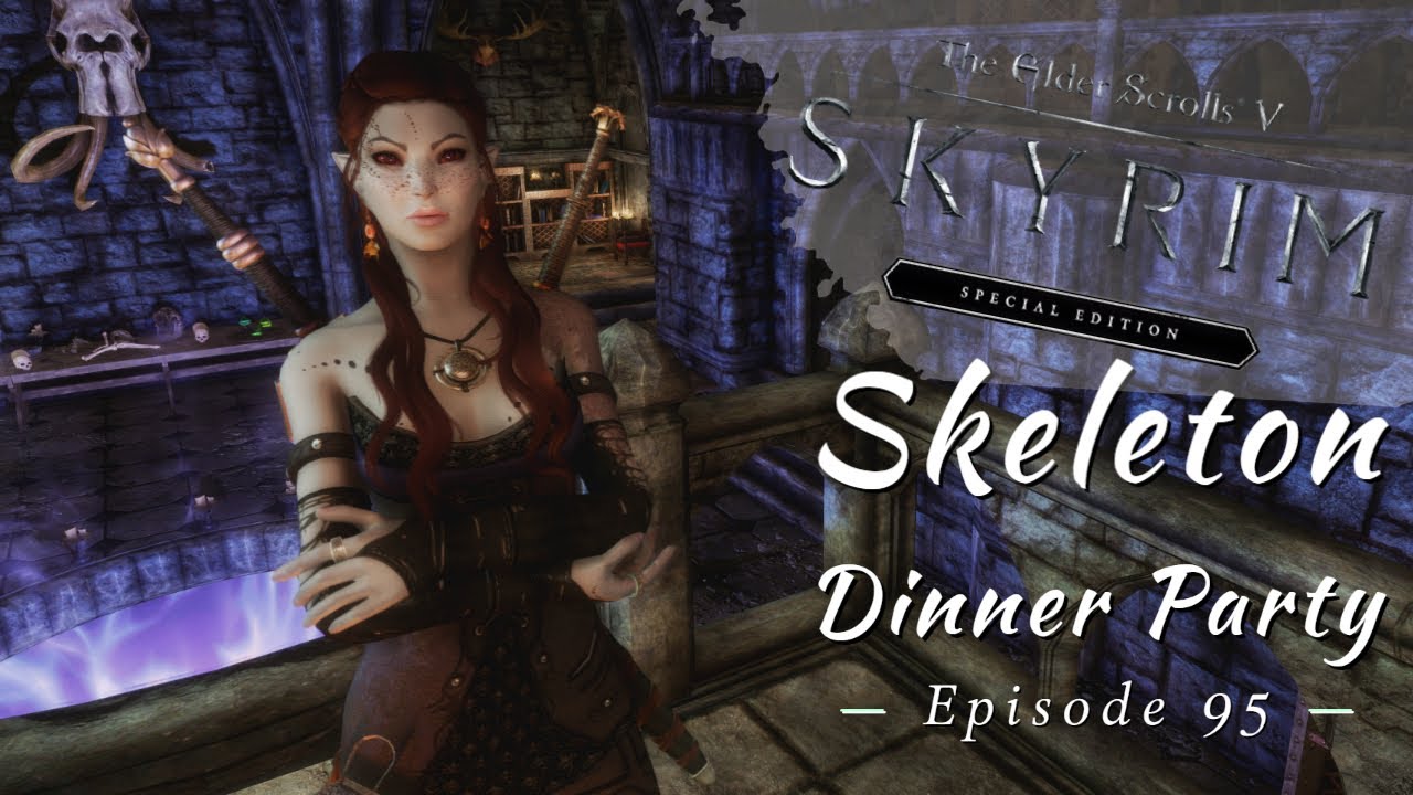 Skyrim Special Edition | Skeleton Dinner Party | Modded Skyrim Let's ...