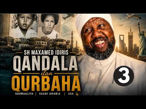 Exclusive I Wareysi 3/3 -  Sh. Maxamed Idiris Axmed I Noloshii Qandala ilaa Qurbaha