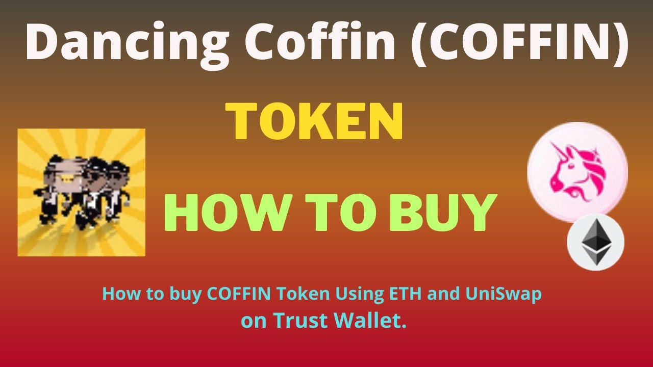 How to Buy Dancing Coffin (COFFIN) Token Using ETH and UniSwap On Trust ...