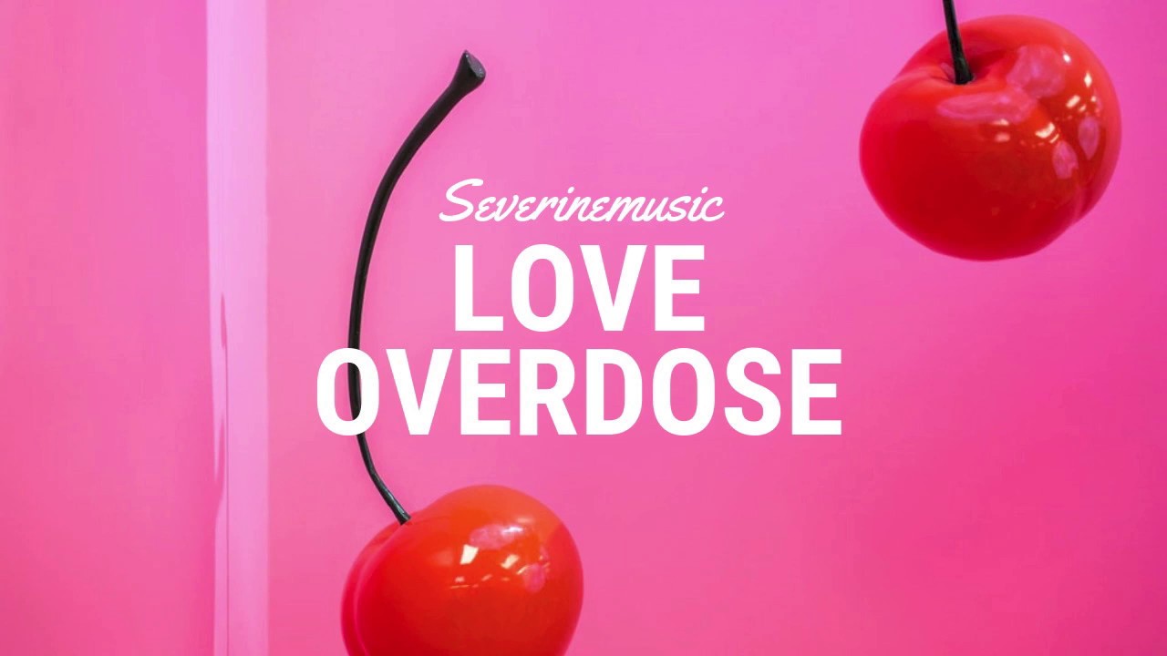 LOVE OVERDOSE Severinemusic - YouTube Music