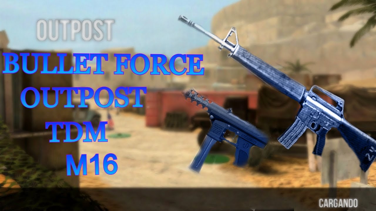 BULLET FORCE TDM OUTPOST - YouTube