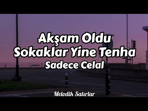 Sadece Celal - Akşam Oldu Sokaklar Yine Tenha (sözler/lyrics)