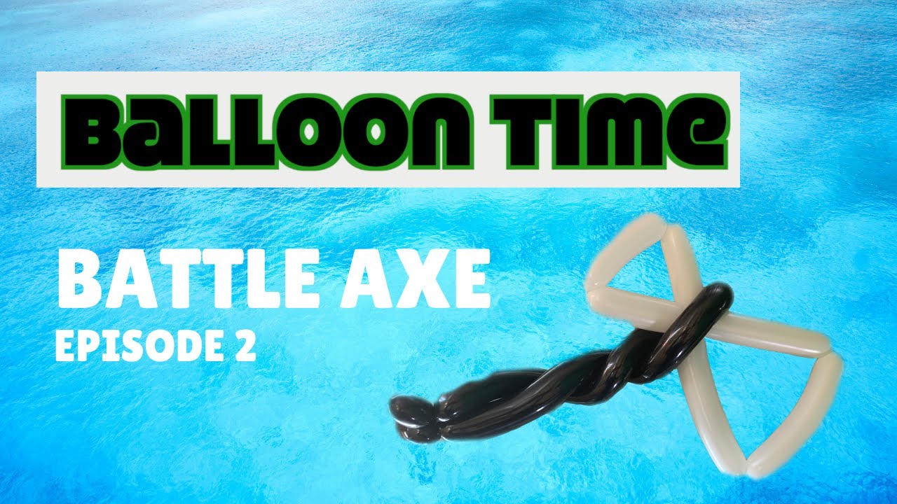 Battle Axe (2) | Balloon Time | LXAC - YouTube