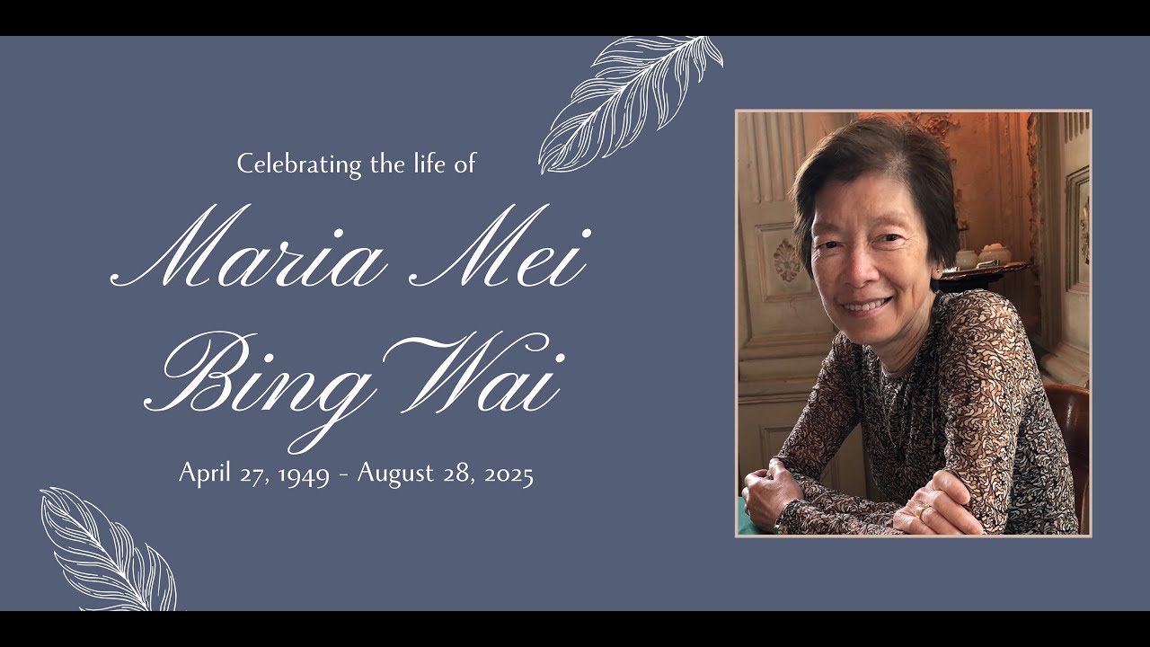Celebration of Life for Maria Mei Bing Wai, September 7, 2025 - YouTube