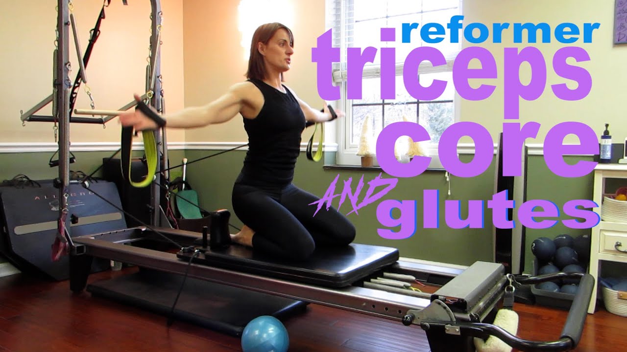 15 min Pilates Reformer Workout: Kneeling Triceps, Core and Glutes ...