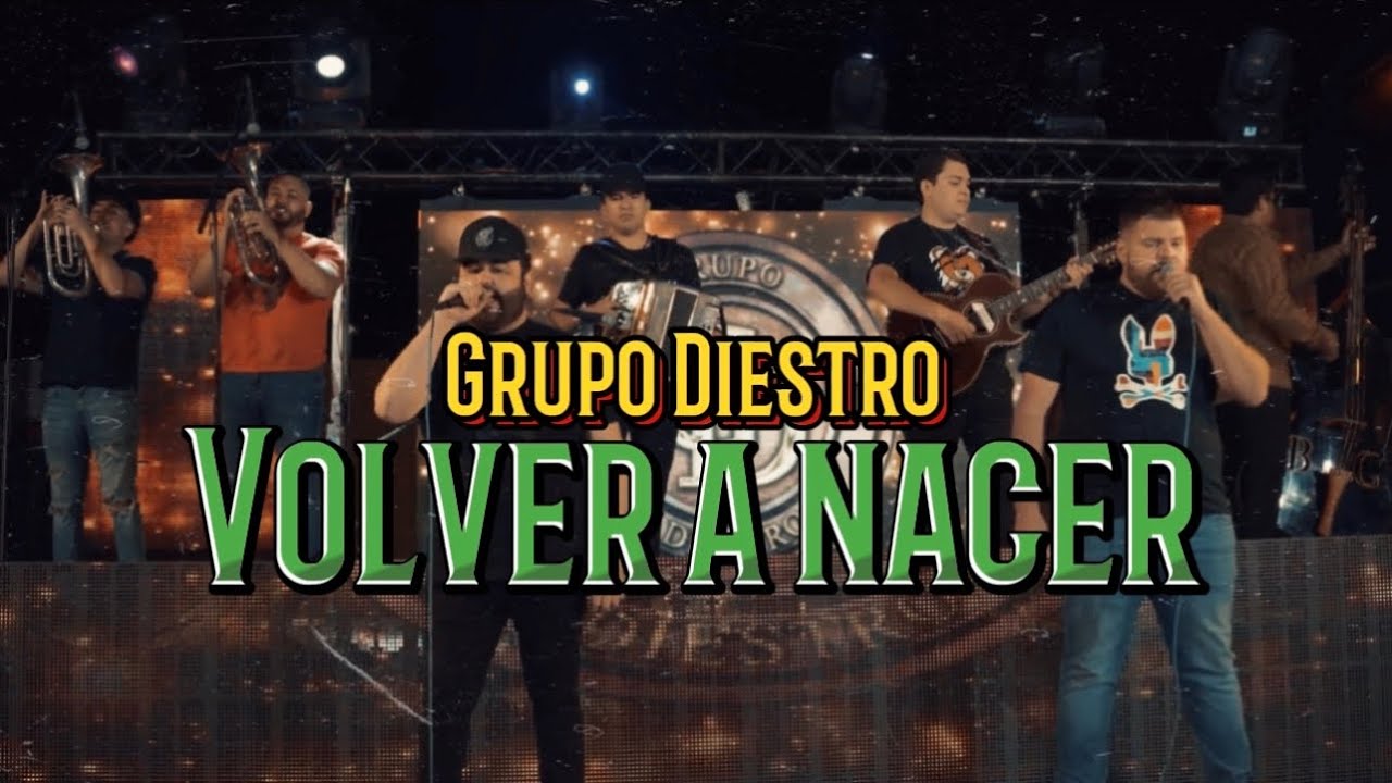 Grupo Diestro - Volver A Nacer (en vivo 2023) - YouTube