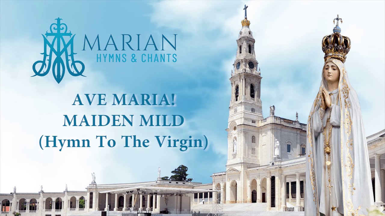 Ave Maria! Maiden Mild (Hymn To The Virgin) Song Lyrics | Marian Hymns ...