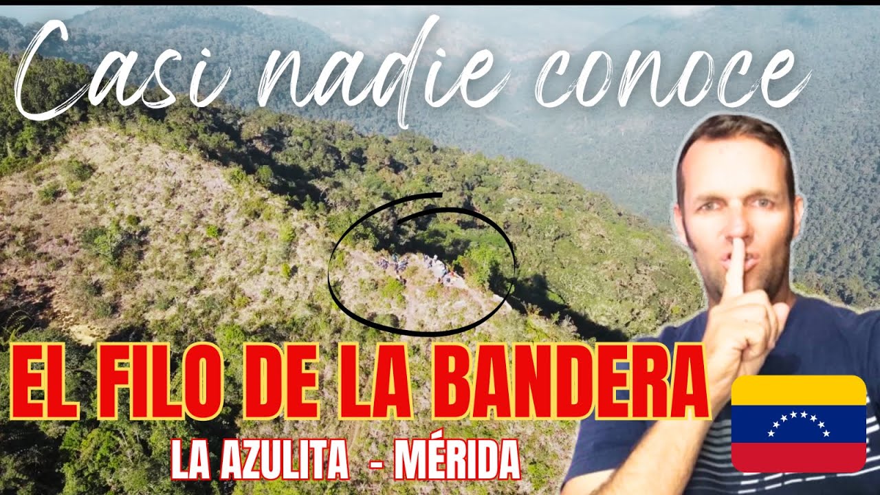 El Filo de La Bandera - La Azulita Mérida - Venezuela - YouTube