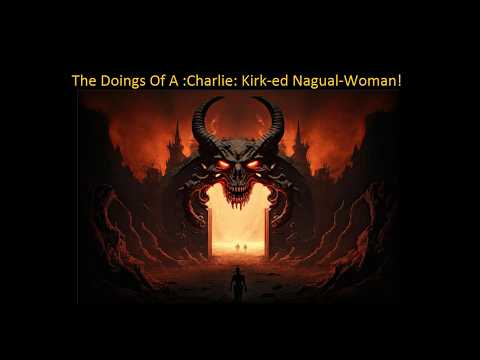 :Charlie: Kirk-ed Nagual-Woman Unleash Hell-On-Earth! - YouTube