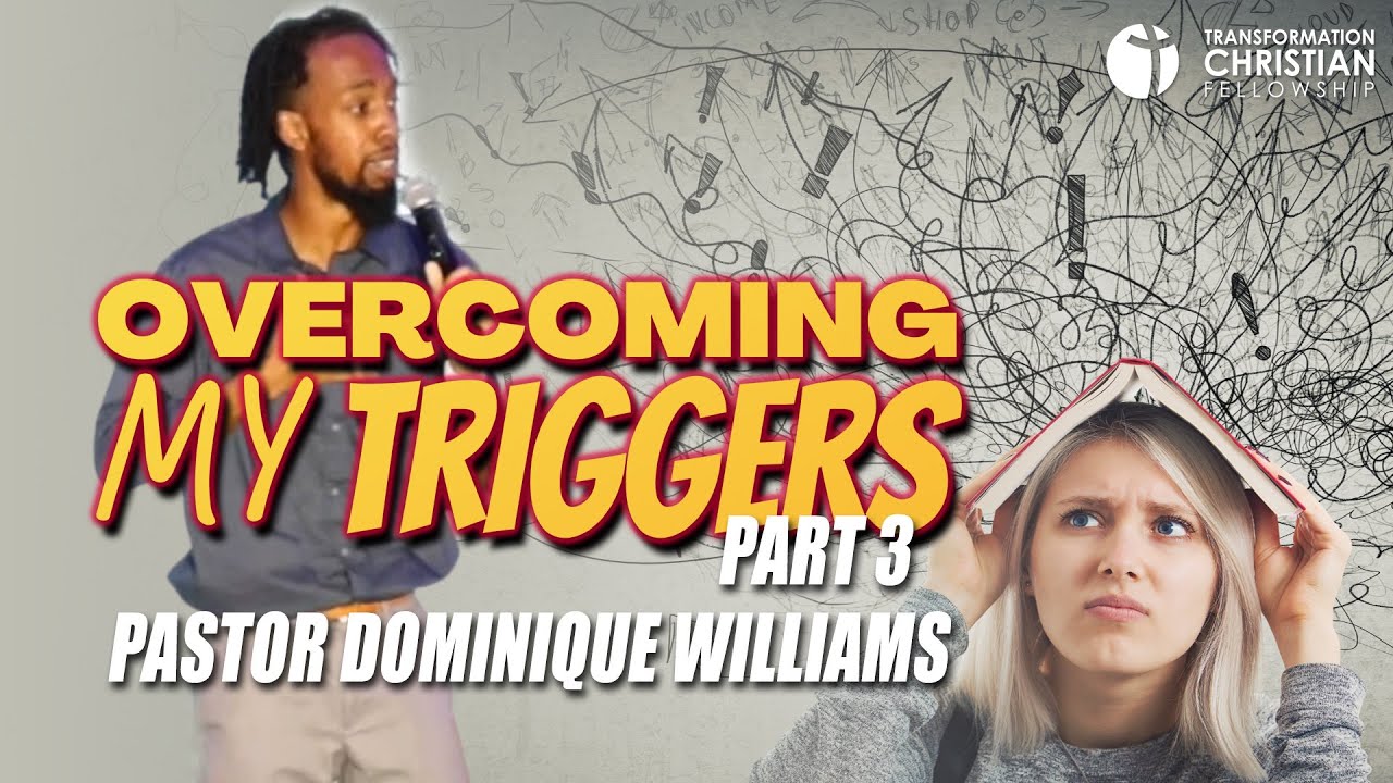 OVERCOMING MY TRIGGERS (Part 3) // PASTOR DOMINIQUE WILLIAMS - YouTube
