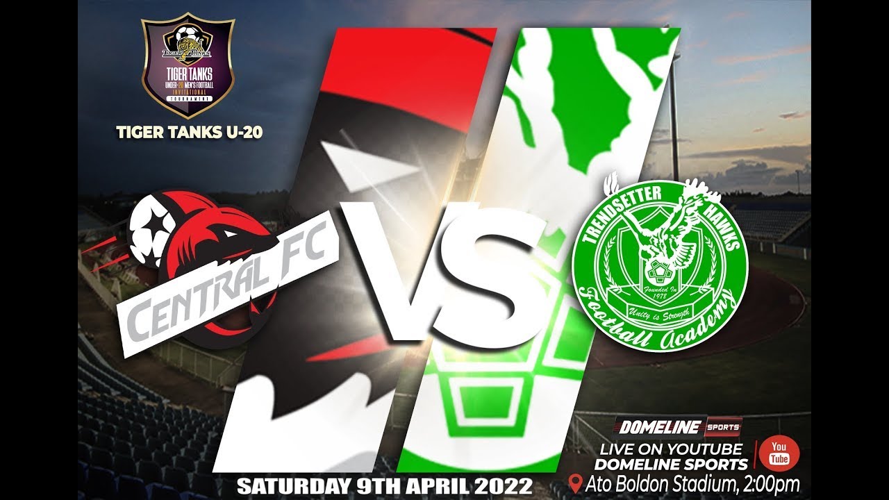Central F.C. VS Trendsetter Hawks | TIGER TANKS U-20 - YouTube