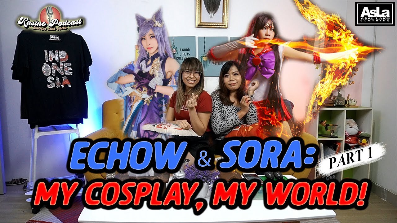 Echow & Sora: My Cosplay, My World! [part1] | KASINO PODCAST - YouTube