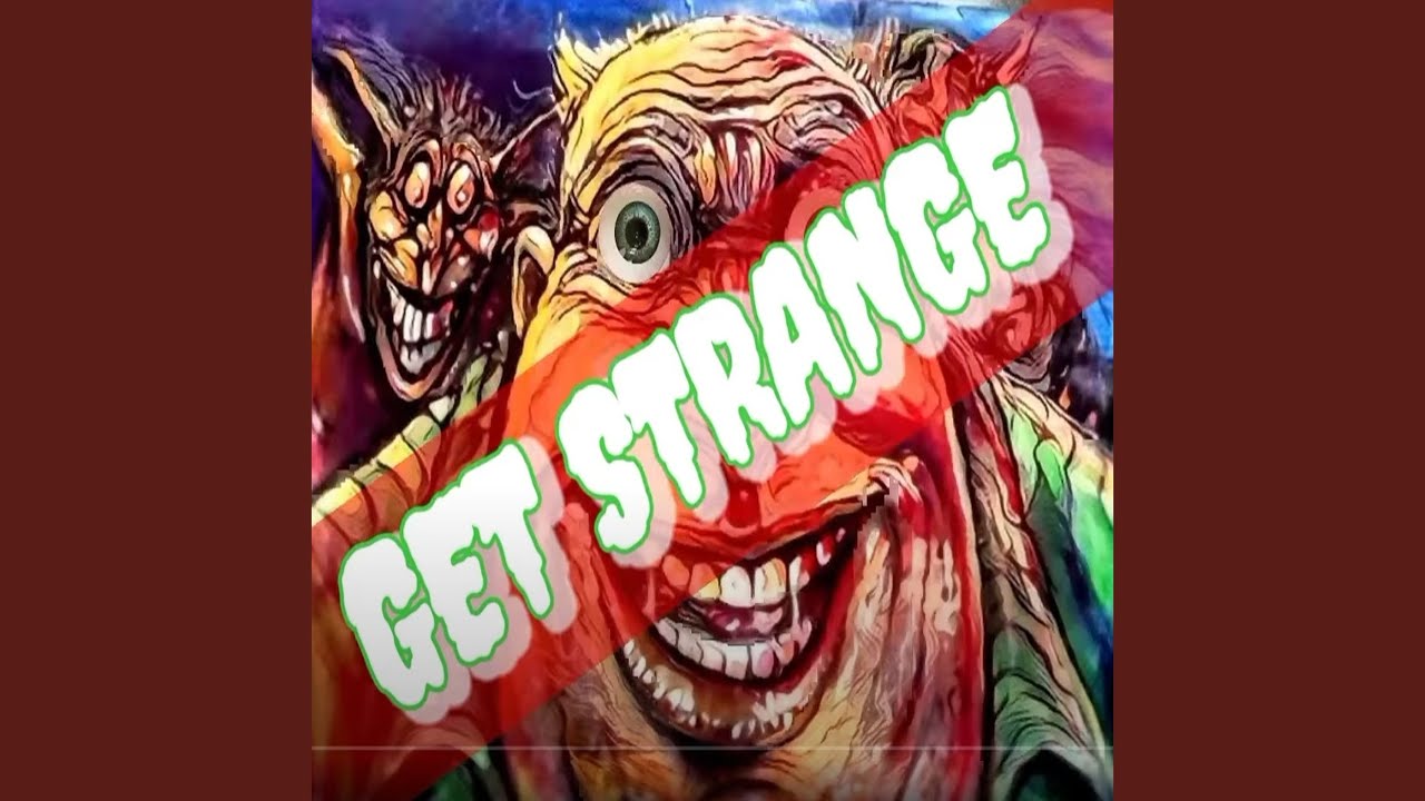 Get Strange - YouTube