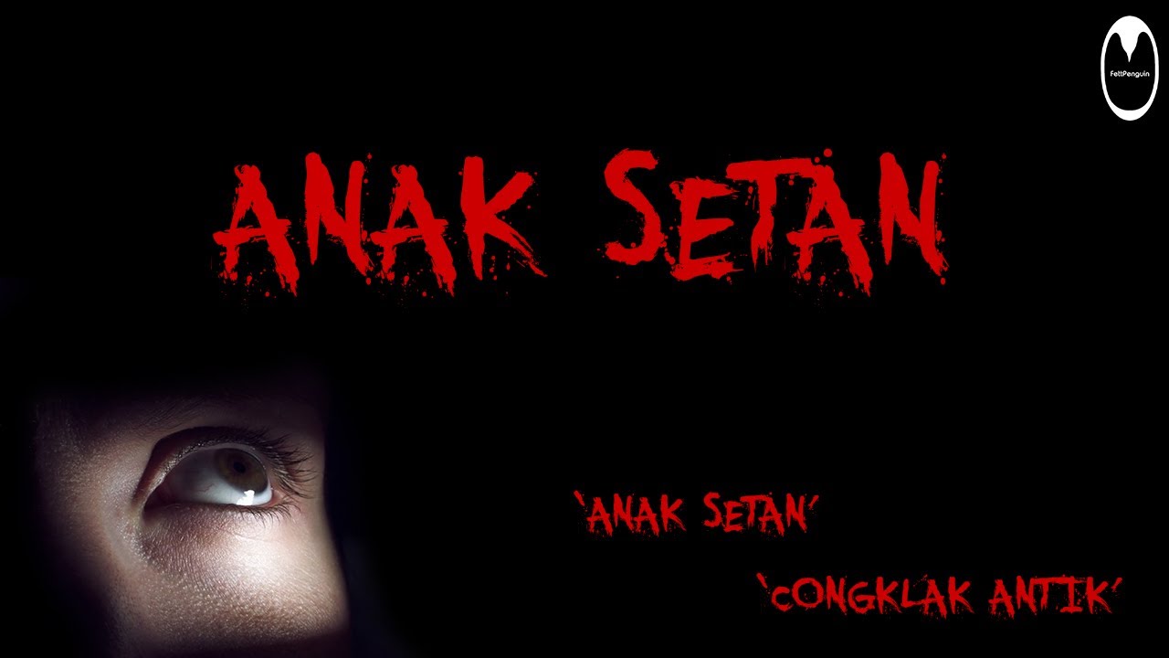 Cerita Seram - Anak Setan - YouTube