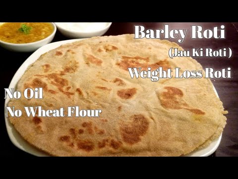 Barley Roti//Jau Ki Roti Recipe//Barley Roti for Weight Loss//Healthy ...