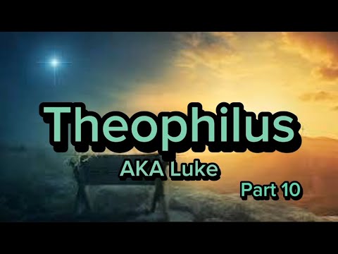 Theophilus AKA Luke 10: verse by verse study - YouTube