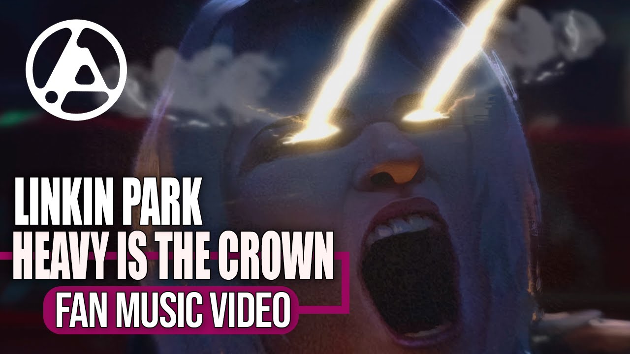 Heavy Is The Crown - Linkin Park | FAN EDIT Music Video - YouTube