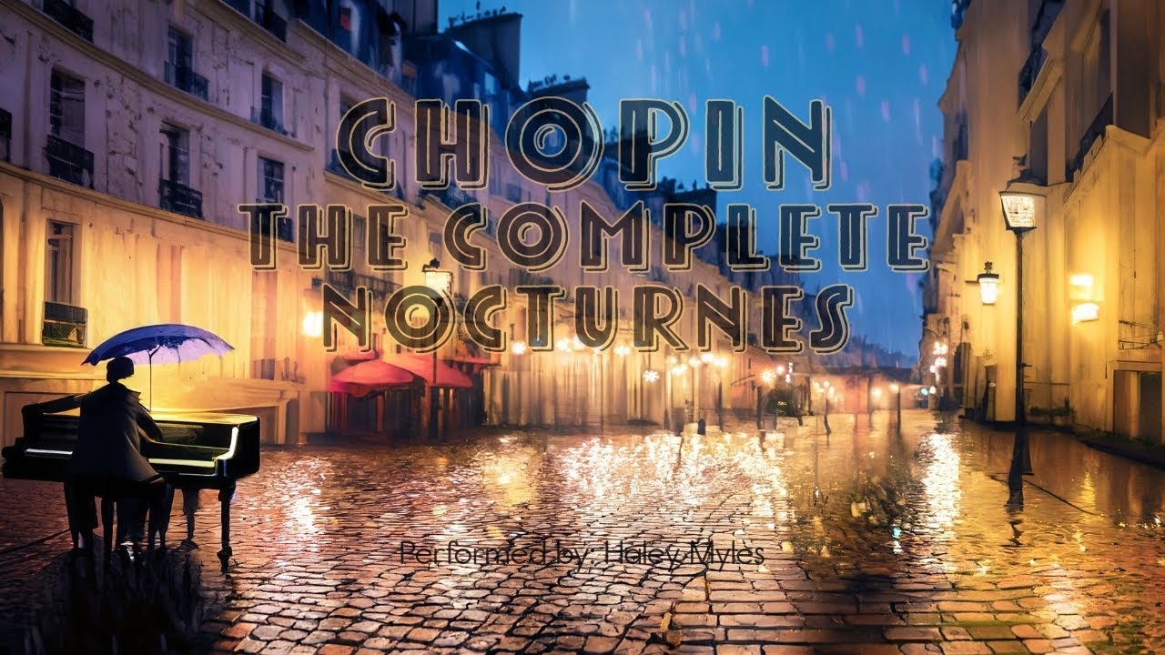 Frederic Chopin |The Complete Nocturnes | Haley Myles | Perfect ...