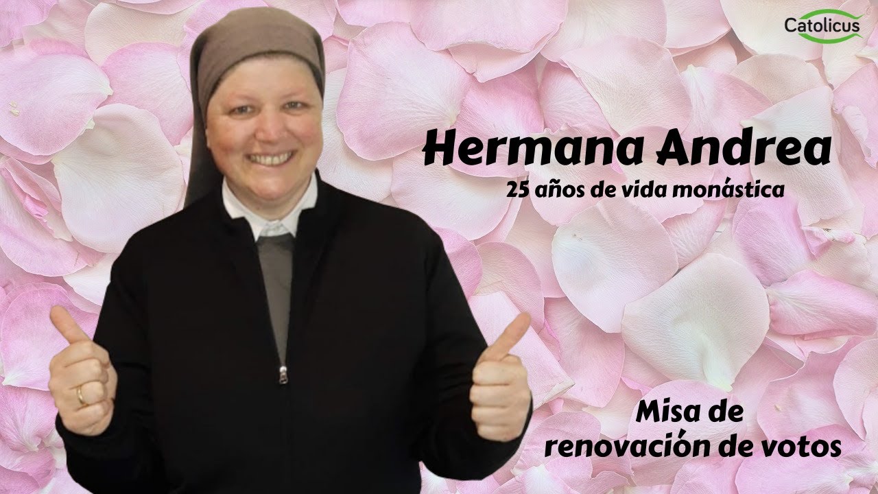 25 años de vida monástica de la Hermana Andrea OSB - YouTube