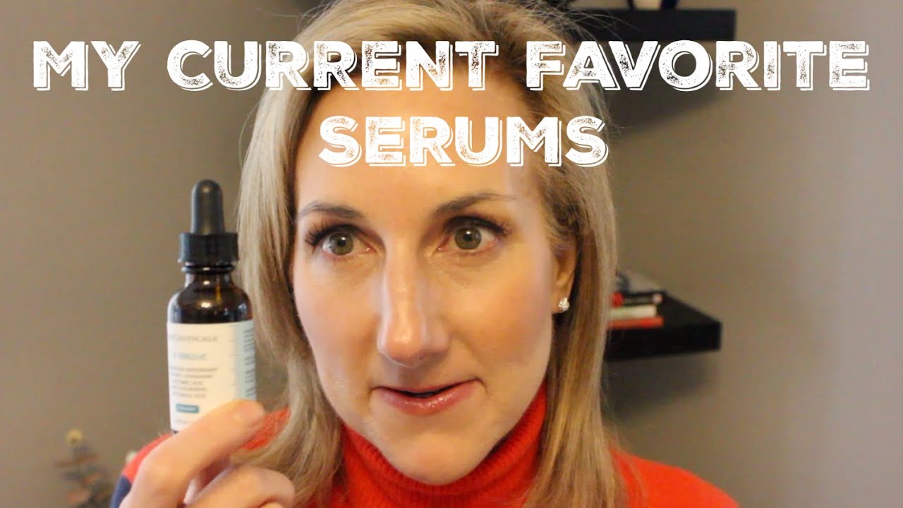My Current Favorite SERUMS for -Dry- Hyperpigmentation- Rosacea Prone ...