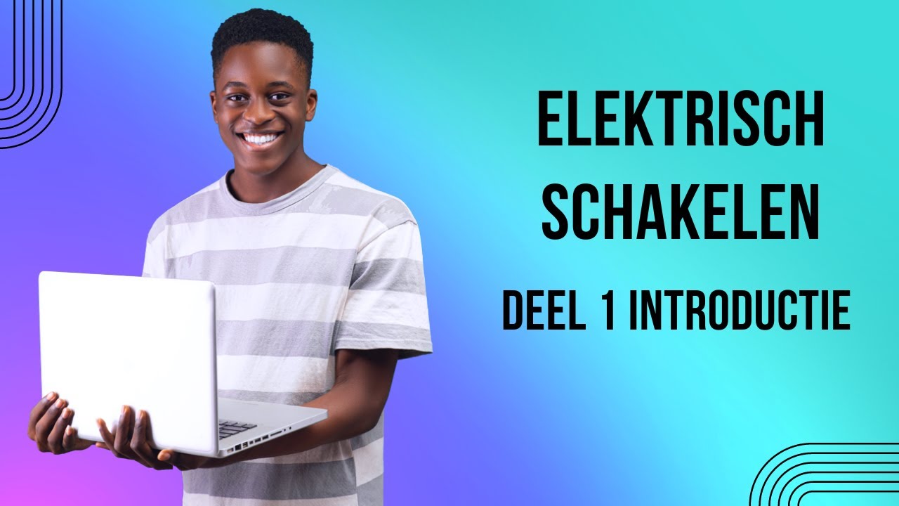 Basis Elektrotechniek - Elektrisch schakelen - Deel 1 Introductie ...