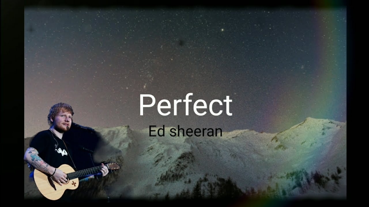 Ed sheeran-Perfect (lirik dan lagu) - YouTube