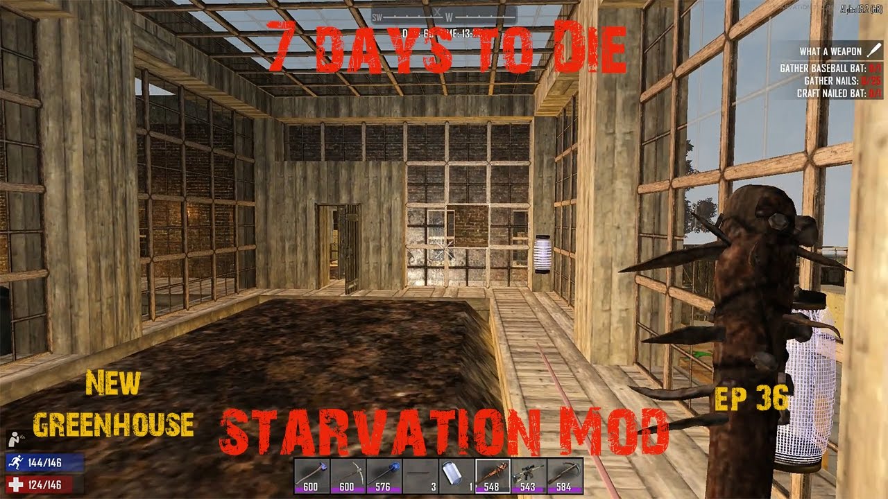 7 Days to Die EP 36 Starvation Mod - New Green House - YouTube