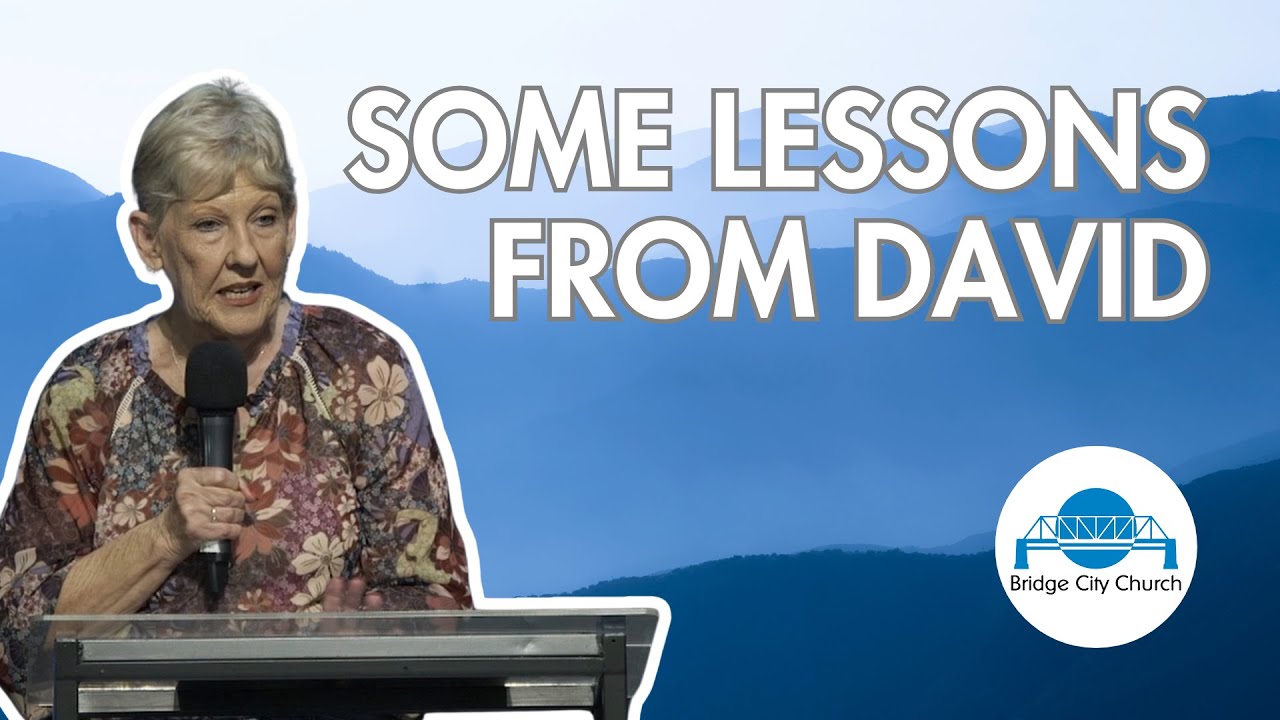 Some lessons from David | Pastor Robyn Cinc | Bridge City Church - YouTube