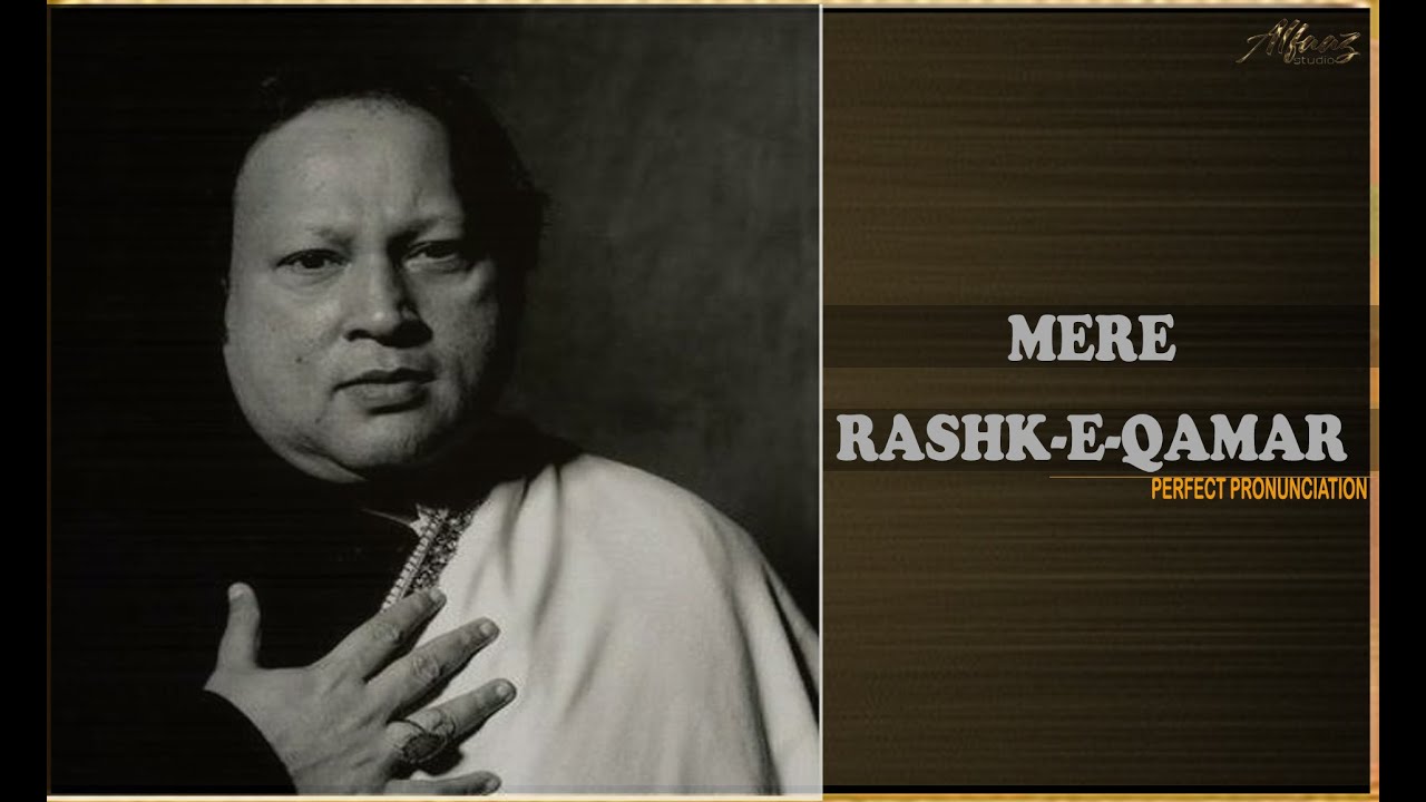मेरे रश्क ए क़मर | Mere Rashke Qamar Meaning| Ustad Nusrat fateh Ali ...
